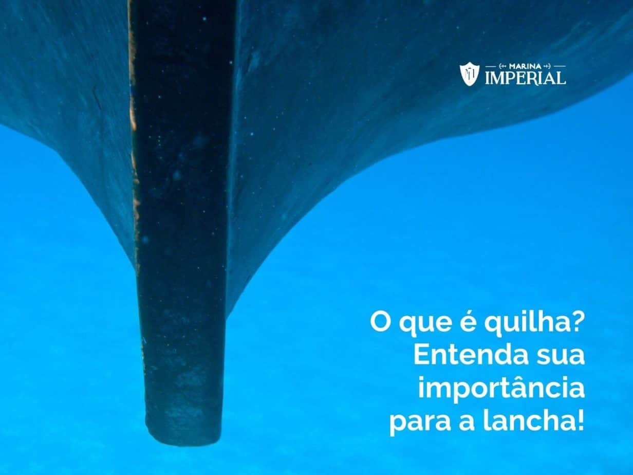 O que é quilha? Entenda sua importância na lancha | Marina Imperial