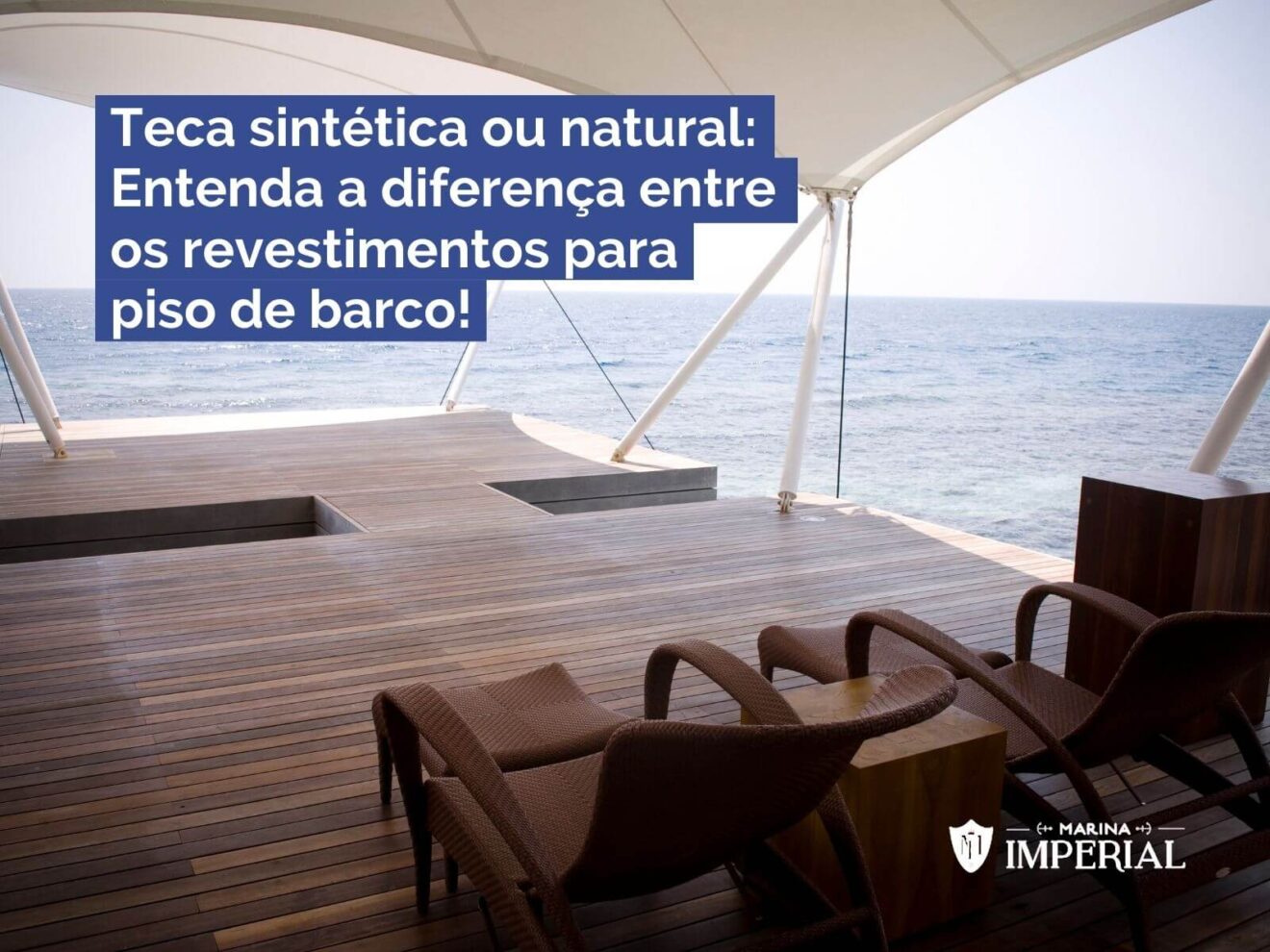 Teca sintética ou natural? Entenda a diferença! | Marina Imperial